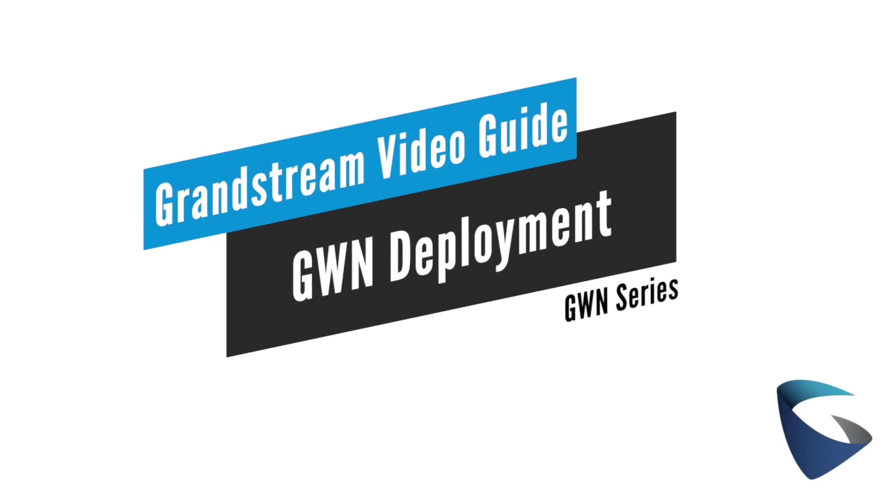 Grandstream Video Guide - GWN Wi-Fi Deployment